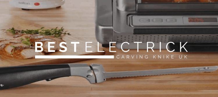 Best Electric Carving Knife UK Review Guide Posh Living Magazine